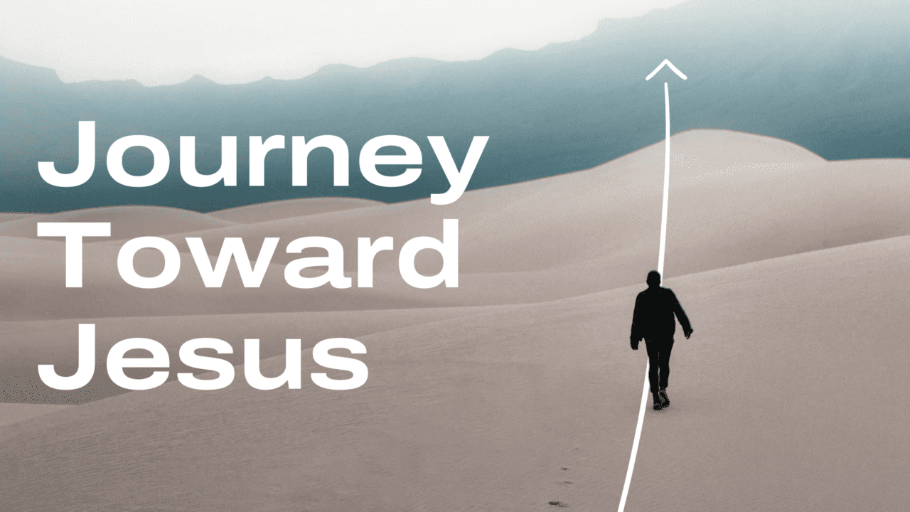Journey Toward Jesus - New Life Church